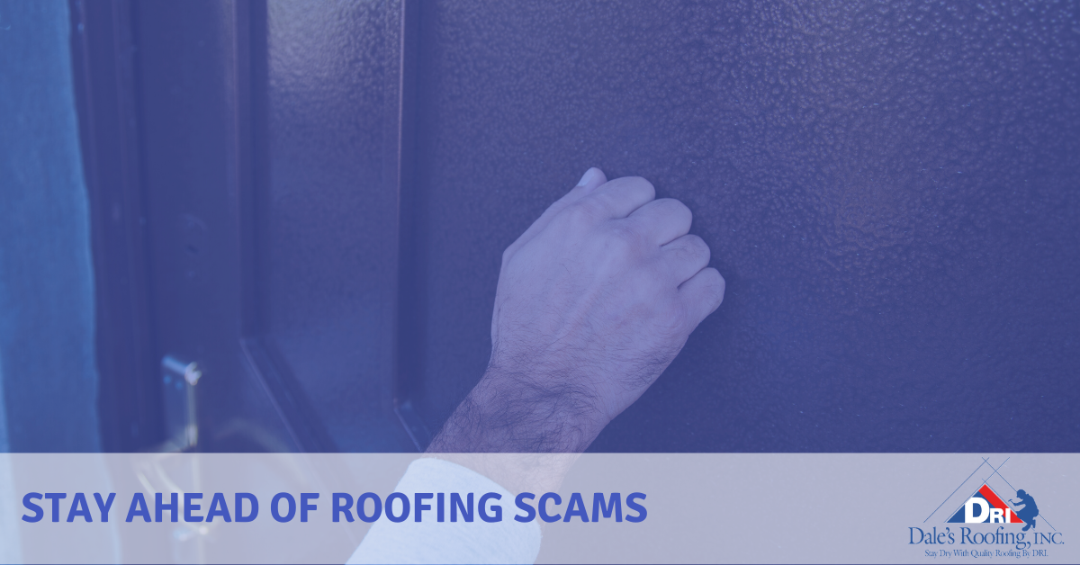 Stay Ahead of Roofing Scams - Dales Roofing, Inc.